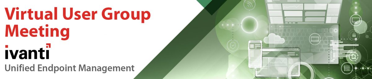 Virtual User Group Ivanti UEM Security 4/29 [Recorded] – Network ...